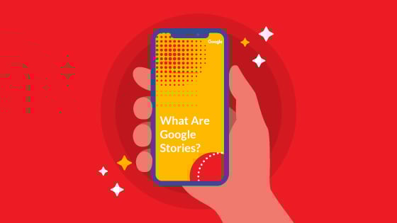 What Are Google Stories? All You Need To Know!